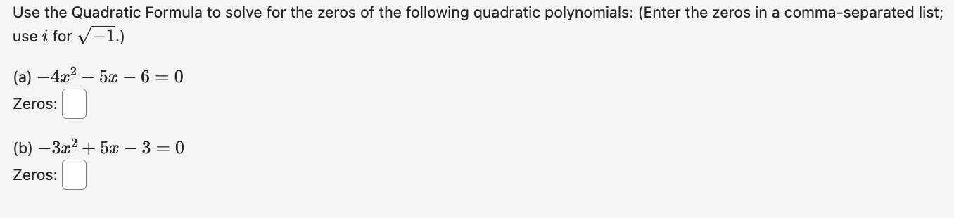 Solved Use the Quadratic Formula to solve for the zeros of | Chegg.com