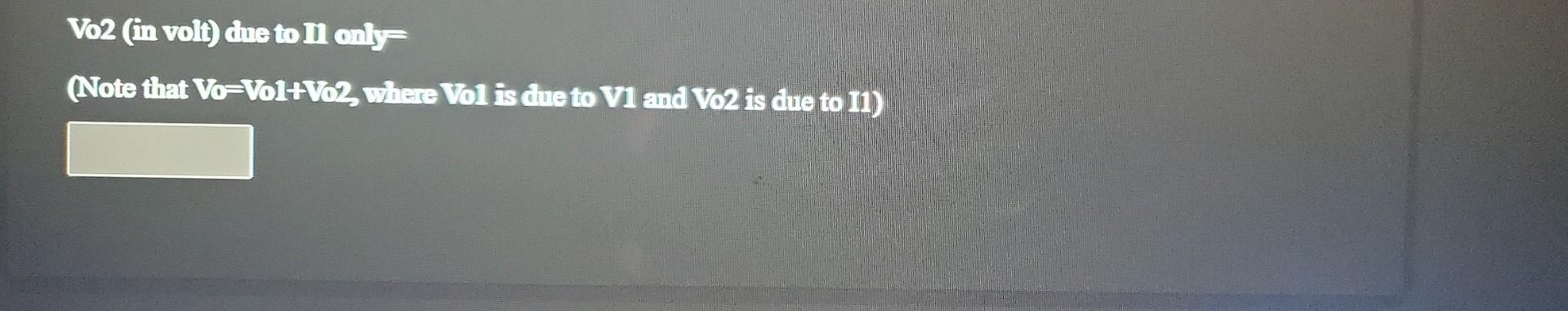 Solved Vo2 (in voli) due to II only= (Note that V0=V01+V023 | Chegg.com