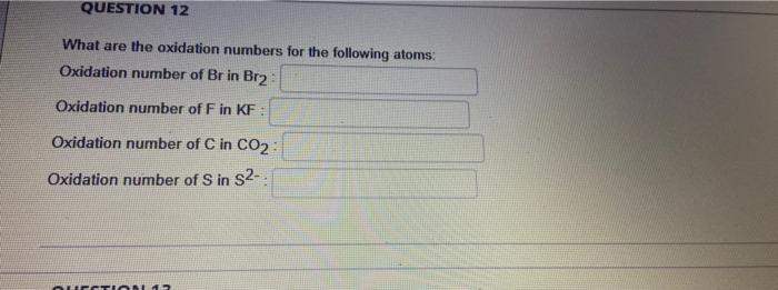 Solved QUESTION 12 What are the oxidation numbers for the | Chegg.com