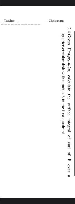 Solved Classroom: Teacher: 2.4 Given F=axxy-a,2x, calculate | Chegg.com Solved Classroom: Teacher: 2.4 Given F=axxy-a,2x, calculate | Chegg.com