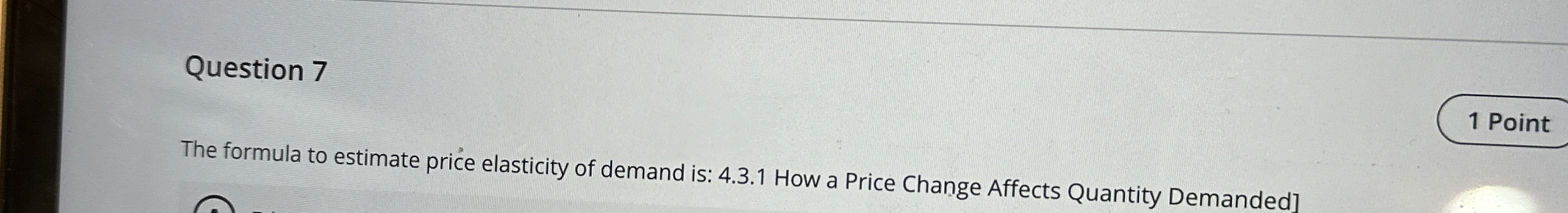 Solved Question 7The formula to estimate price elasticity of | Chegg.com Solved Question 7The formula to estimate price elasticity of | Chegg.com