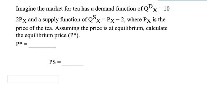 Solved Imagine the market for tea has a demand function of | Chegg.com