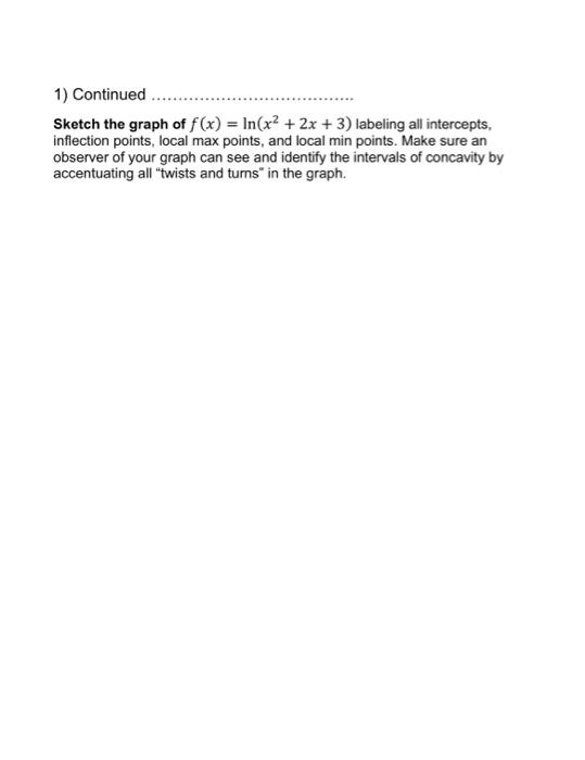Solved 1) Continued Sketch the graph of f(x) = ln(x² + 2x + | Chegg.com