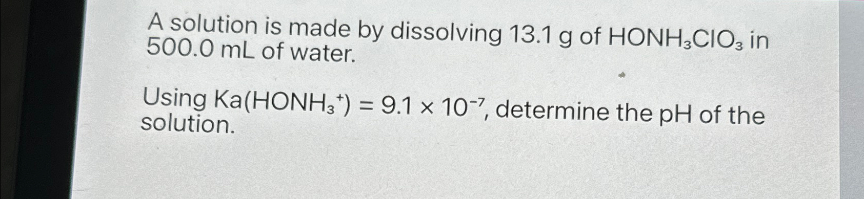 Solved A solution is made by dissolving 13.1g ﻿of HONH3ClO3 | Chegg.com