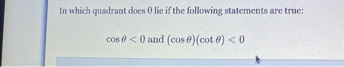 Solved In which quadrant does θ lie if the following | Chegg.com