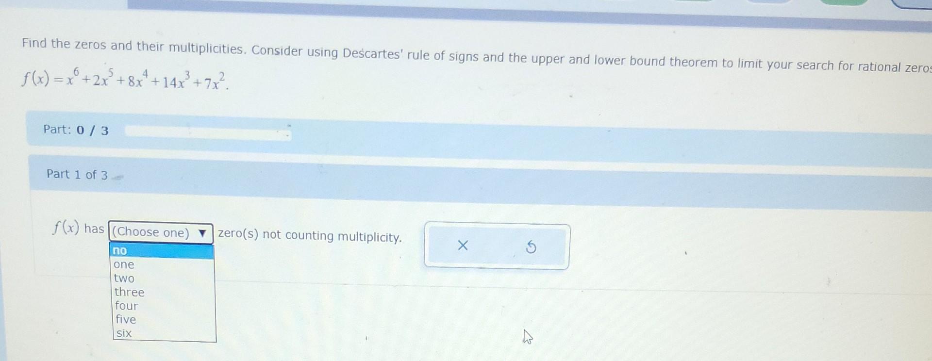 Solved Find the zeros and their multiplicities. Consider | Chegg.com