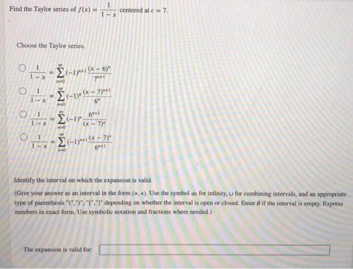 Solved Find the Taylor series of f(x)=1−x1 centered at c=7. | Chegg.com