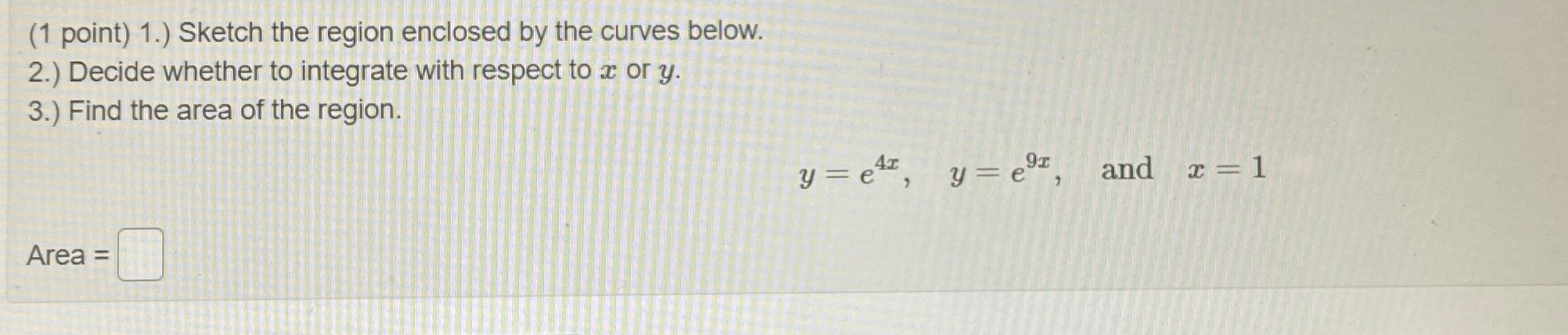 Solved (1 ﻿point) 1.) ﻿Sketch the region enclosed by the | Chegg.com