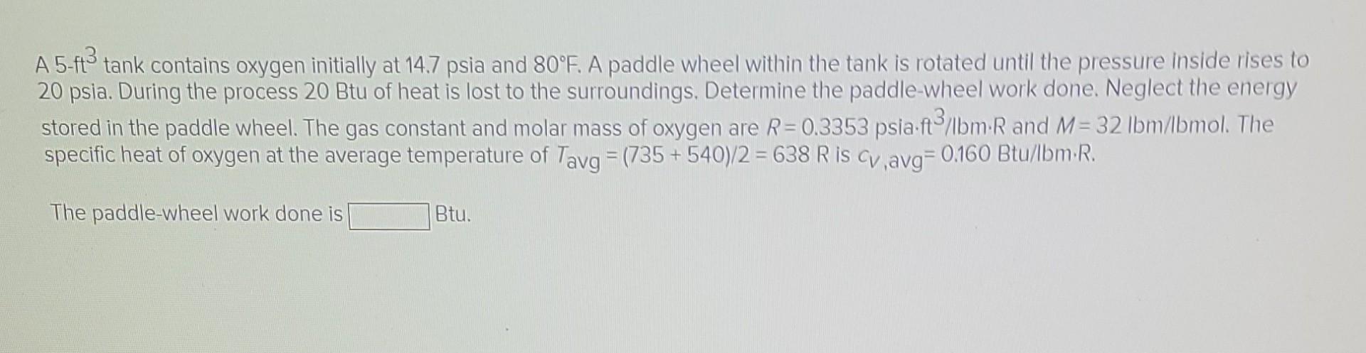 Solved A 5−ft3 tank contains oxygen initially at 14.7 psia | Chegg.com