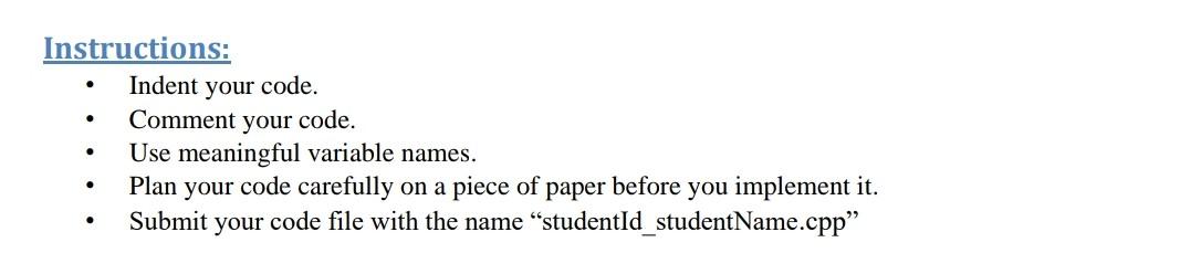 Solved O your code. Instructions: Indent Comment your code. | Chegg.com