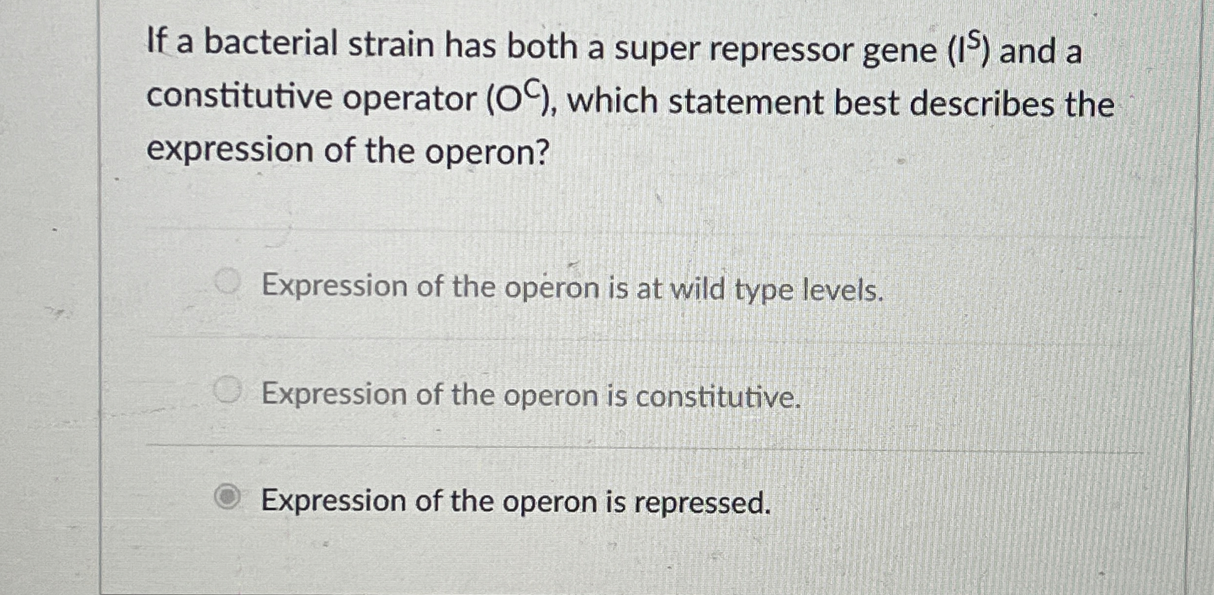 Solved If a bacterial strain has both a super repressor gene | Chegg.com