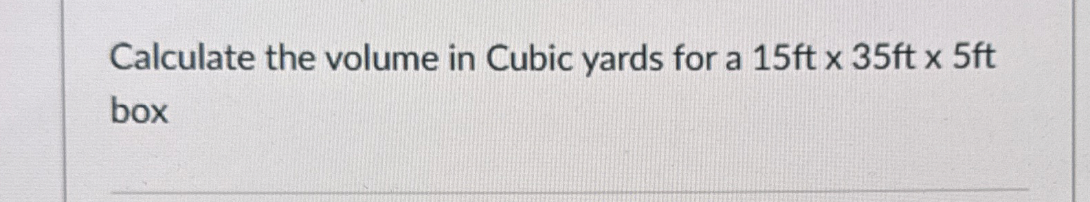 Solved Calculate the volume in Cubic yards for a | Chegg.com