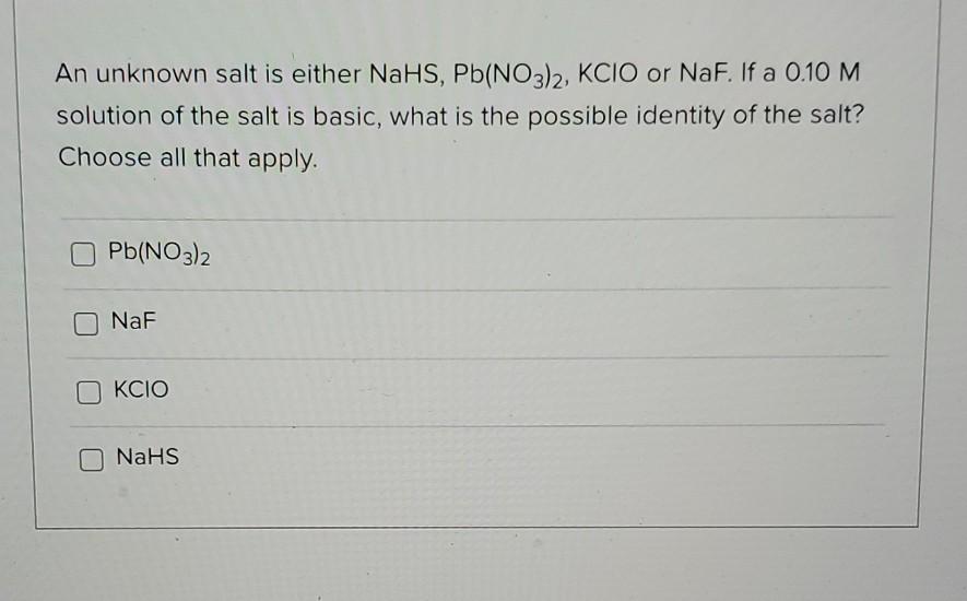 Solved An unknown salt is either NaHS, Pb(NO3)2, KCIO or | Chegg.com
