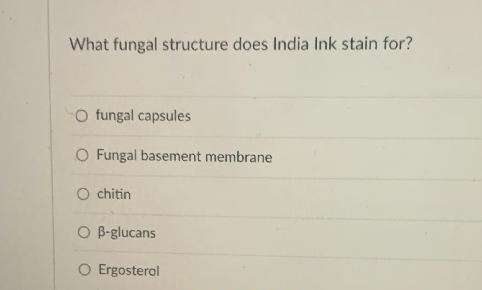 Solved What fungal structure does India Ink stain for?fungal | Chegg.com