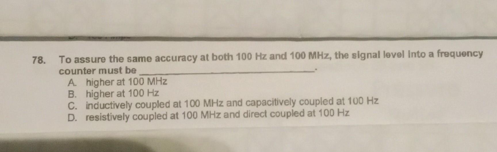 Solved 78. To assure the same accuracy at both 100 Hz and | Chegg.com