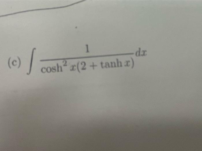 Solved ∫cosh2x(2+tanhx)1dx | Chegg.com