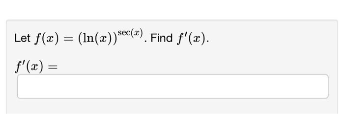 Let f(x)=(ln(x))sec(x) f′(x)= | Chegg.com
