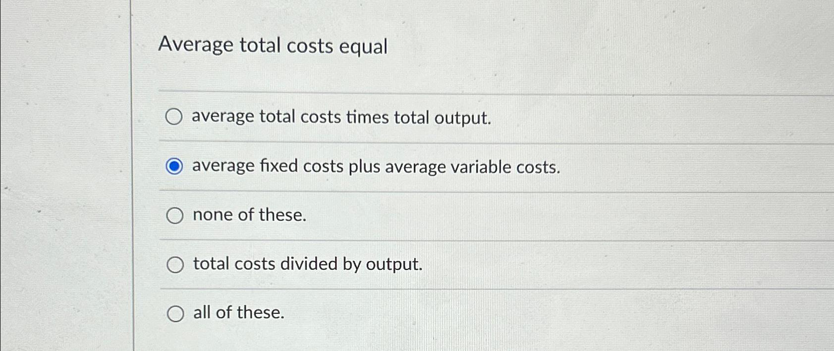Solved Average total costs equalaverage total costs times | Chegg.com