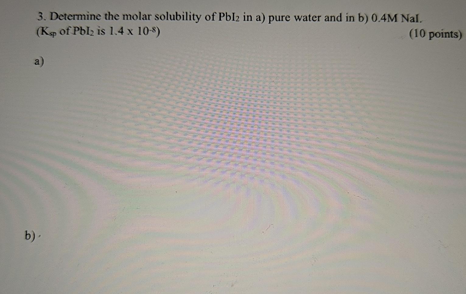 Solved 3. Determine the molar solubility of Pb12 in a) pure | Chegg.com