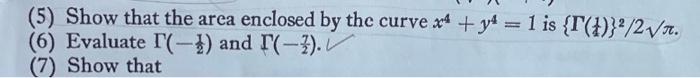 Solved (5) Show that the area enclosed by the curve x4+y4=1 | Chegg.com