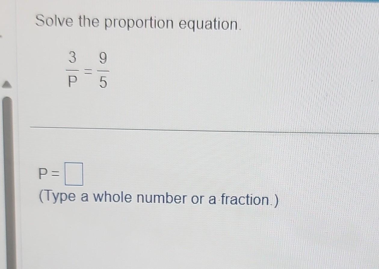 Solved Solve the proportion equation P3=59 P= (Type a whole | Chegg.com
