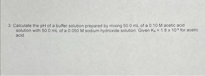 Solved 3. Calculate the pH of a buffer solution prepared by | Chegg.com