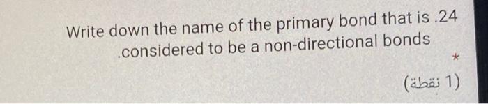 Solved Write down the name of the primary bond that is 24 | Chegg.com