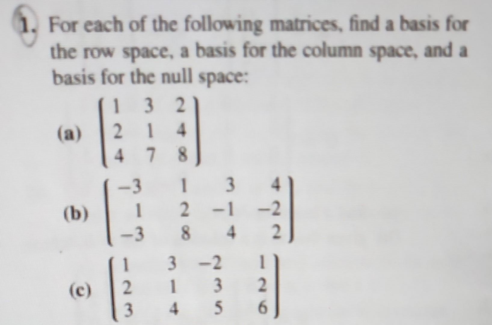 Solved 1. For each of the following matrices, find a basis | Chegg.com