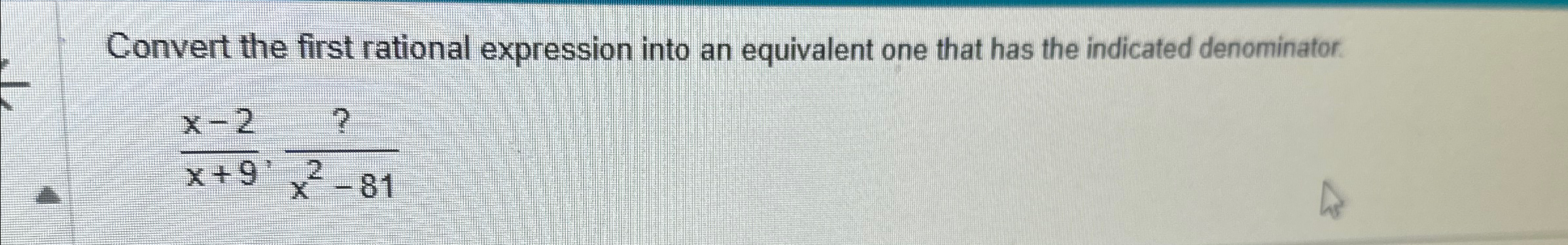Solved Convert the first rational expression into an | Chegg.com