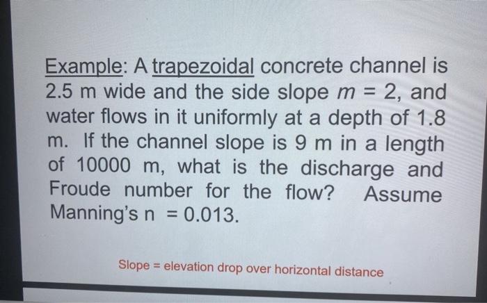 Solved Example: A trapezoidal concrete channel is 2.5 m wide | Chegg.com