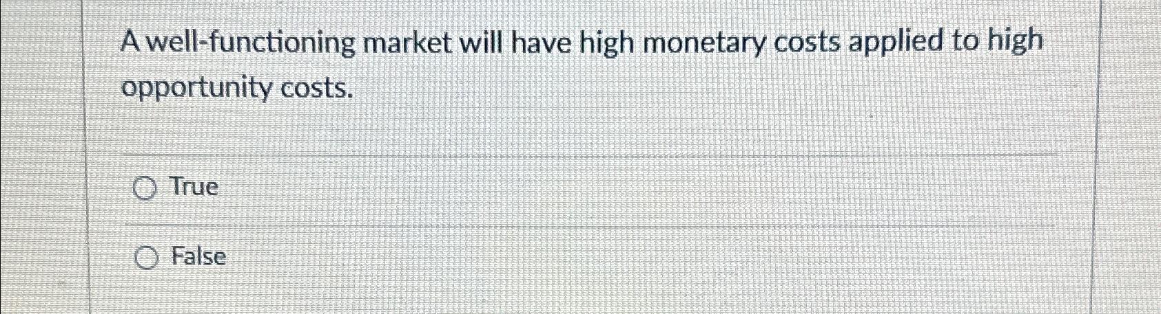 Solved A well-functioning market will have high monetary | Chegg.com