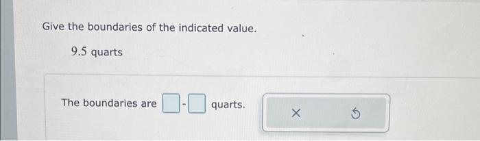 Solved Give the boundaries of the indicated value. 9.5 | Chegg.com