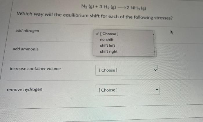 Solved N2 (g) + 3 H2(g) +2 NH3(g) Which way will the | Chegg.com