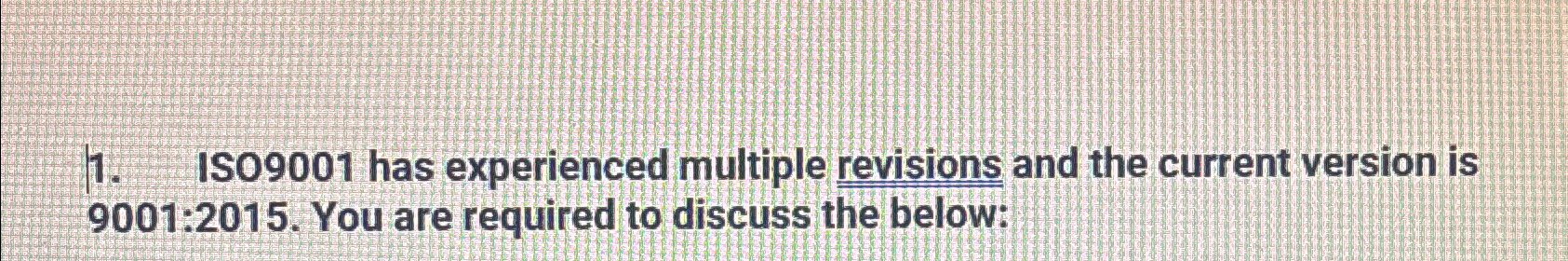 Solved IS09001 ﻿has experienced multiple revisions and the | Chegg.com