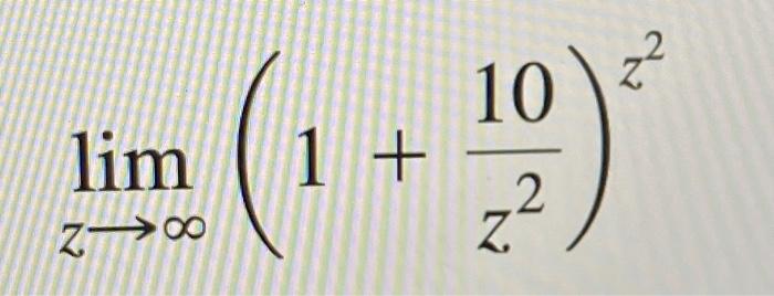 Solved limz→∞(1+z210)z2 | Chegg.com