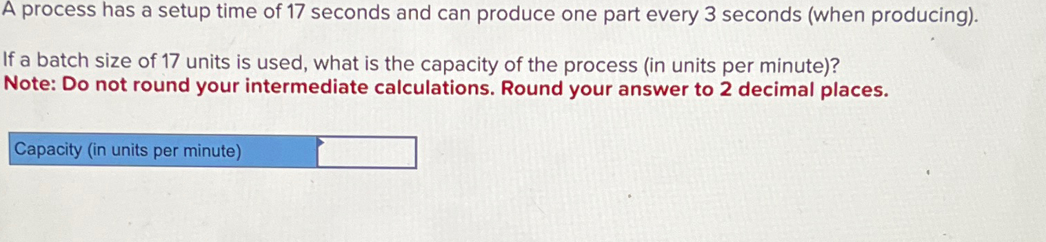 Solved A process has a setup time of 17 ﻿seconds and can | Chegg.com