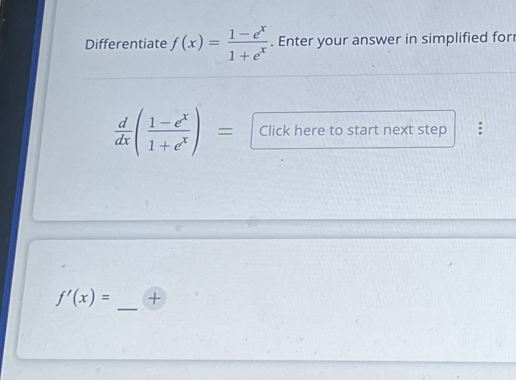 Solved Differentiate f(x)=1-ex1+ex. ﻿Enter your answer in | Chegg.com