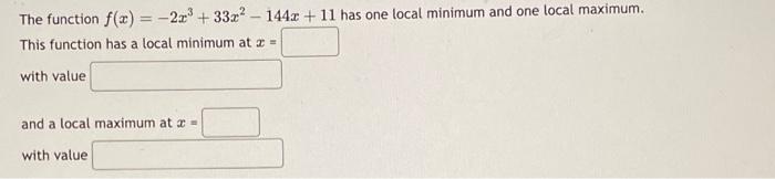 Solved The Function F X −2x3 33x2−144x 11 Has One Local
