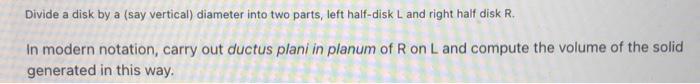 Solved Divide a disk by a (say vertical) diameter into two | Chegg.com