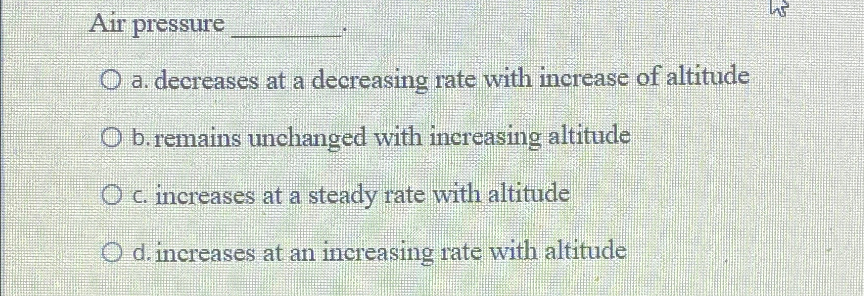 Solved Air pressurea. ﻿decreases at a decreasing rate with | Chegg.com