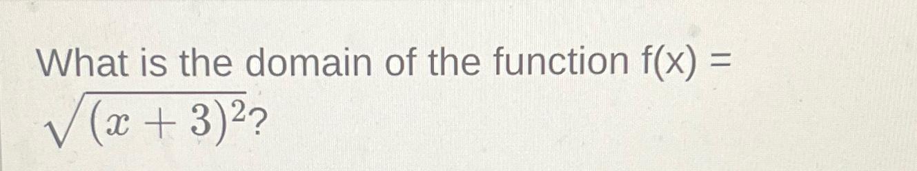 Solved What is the domain of the function f(x)=(x+3)22? | Chegg.com