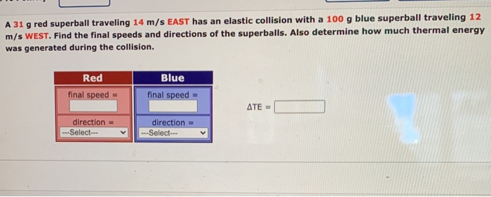 Solved A 31 g red superball traveling 14 m/s EAST has an | Chegg.com