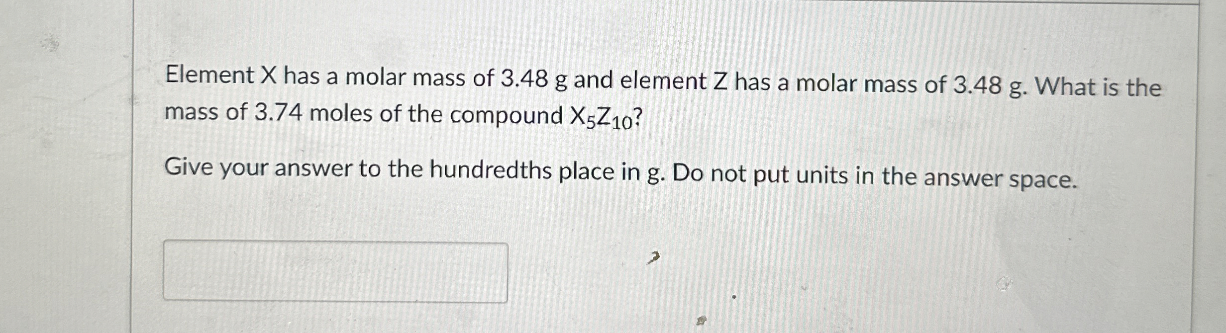 Solved Element x ﻿has a molar mass of 3.48 ﻿g and element Z | Chegg.com