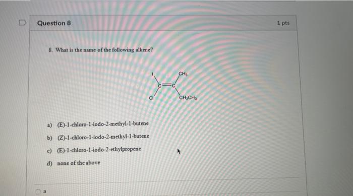 Solved 8. What is the name of the following alkene? a) | Chegg.com