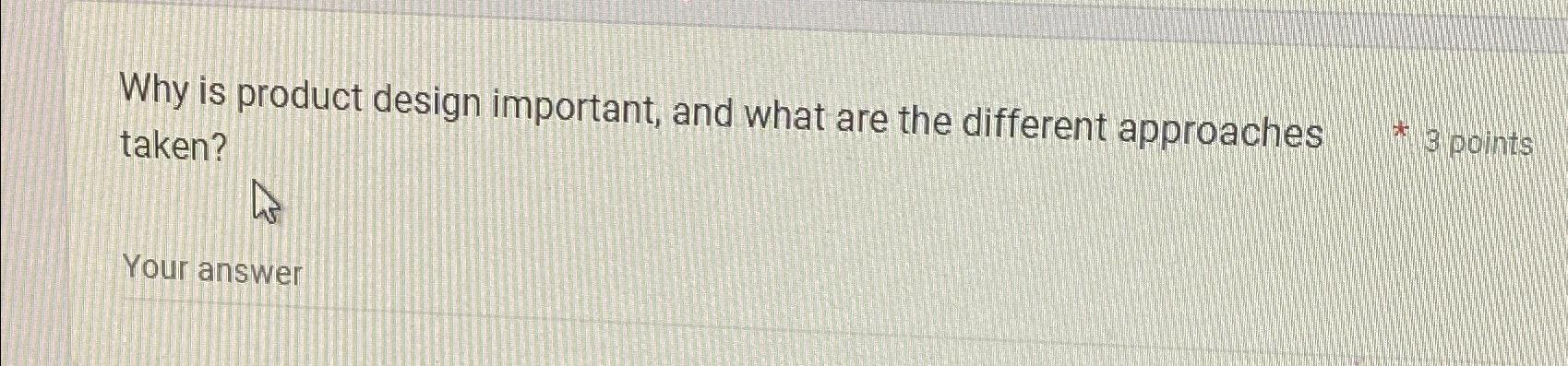 Solved Why is product design important, and what are the | Chegg.com