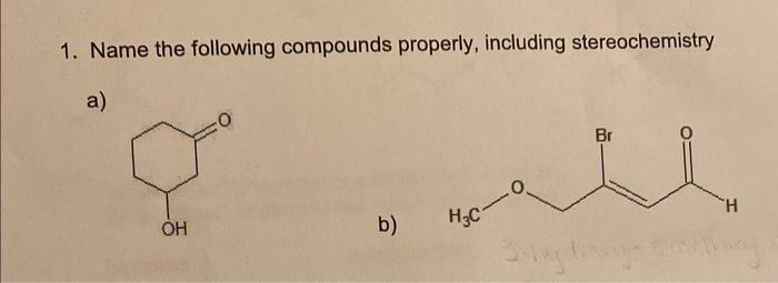 Solved 1. Name the following compounds properly, including | Chegg.com