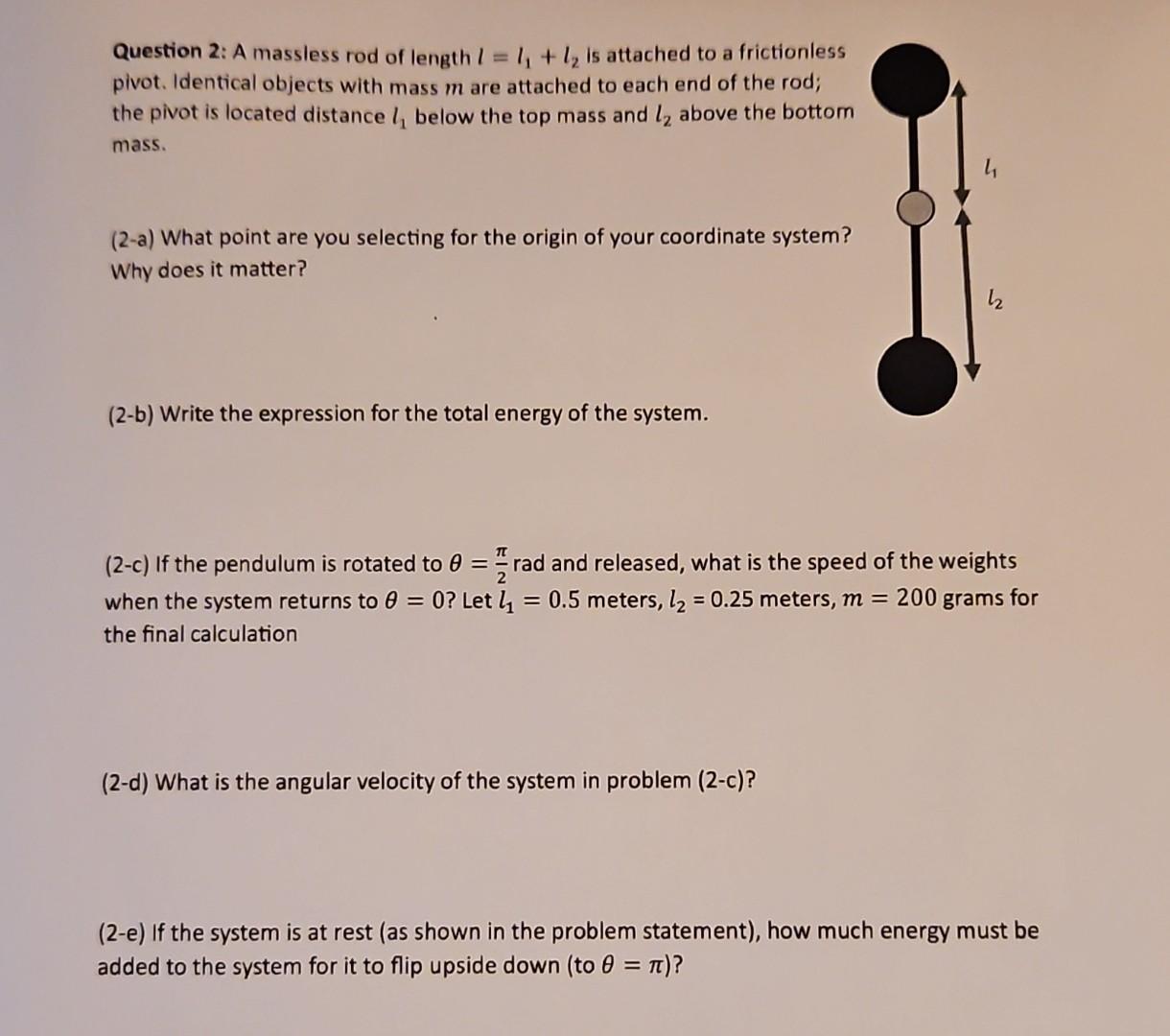 Solved Question 2: A massless rod of length l=l1+l2 is | Chegg.com