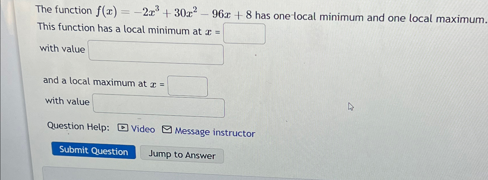 Solved The function f(x)=-2x3+30x2-96x+8 ﻿has one-local | Chegg.com
