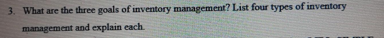 Solved 3. What are the three goals of inventory management? | Chegg.com