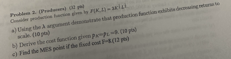 Solved Problem 2. (Producers) ( 32 pts )Consider production | Chegg.com
